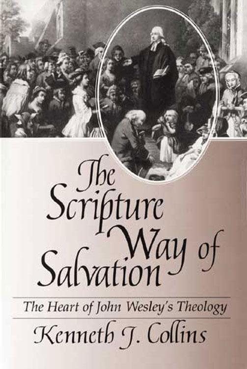 Review of Kenneth Collins’ “The Scripture Way of Salvation ...