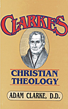 Review of Adam Clarke’s “Christian Theology” | WesleyGospel Ministries